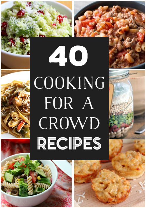 40 Delicious Cooking For A Crowd Recipes
