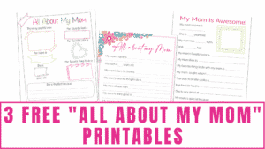 3 Free "All About My Mom" Printables