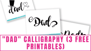 "Dad" Calligraphy (3 Free Printables)