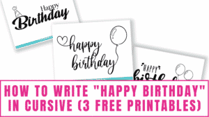 How to Write "Happy Birthday" in Cursive (3 Free Printables)