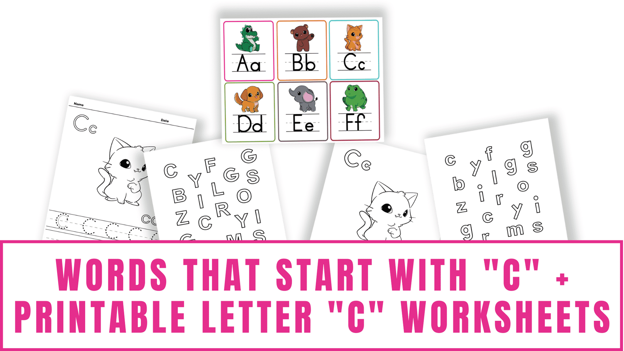Letters of the Alphabet Printable Worksheets: Words that Start with C
