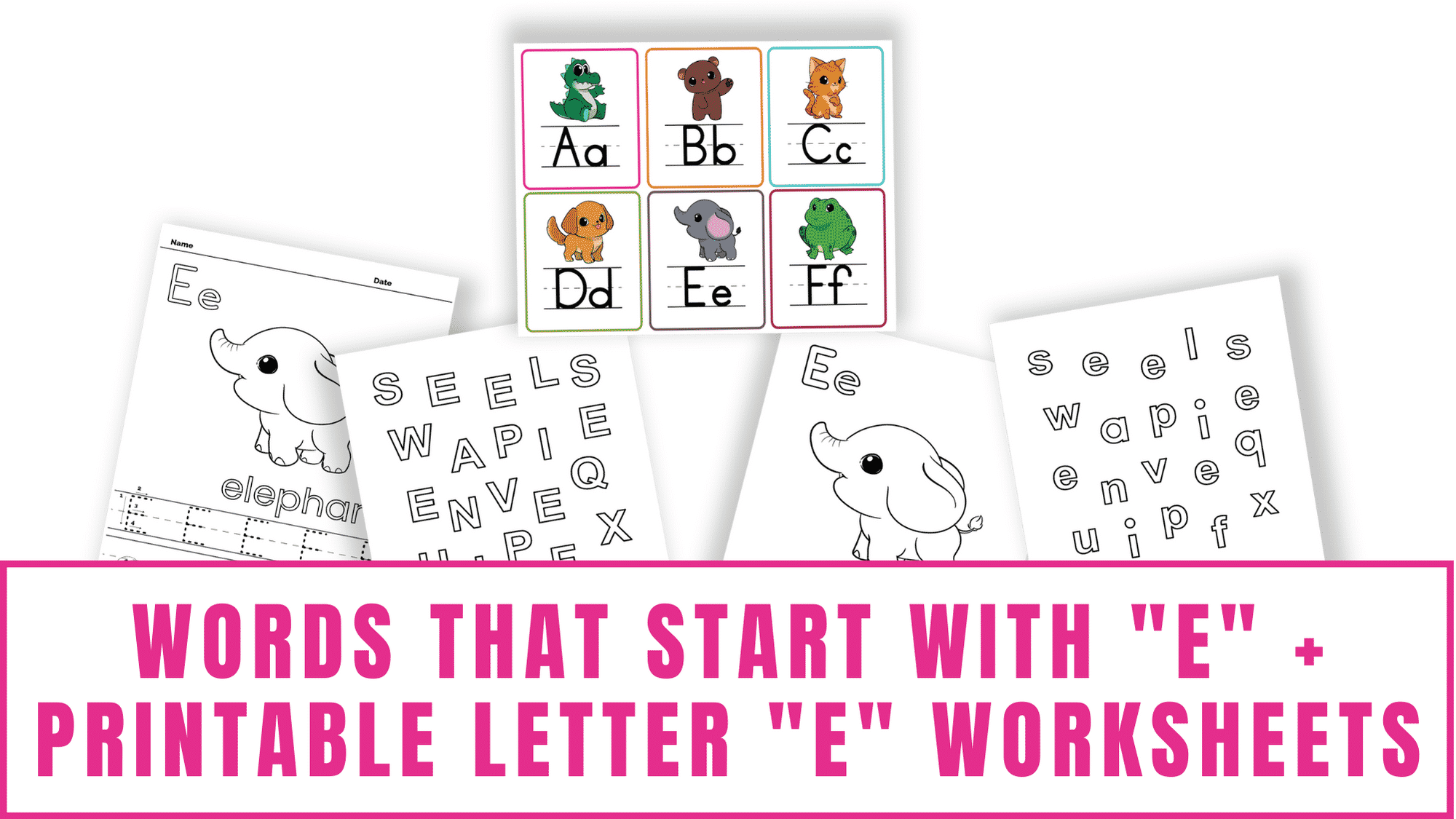 Letters of the Alphabet Printable Worksheets: Words that Start with E