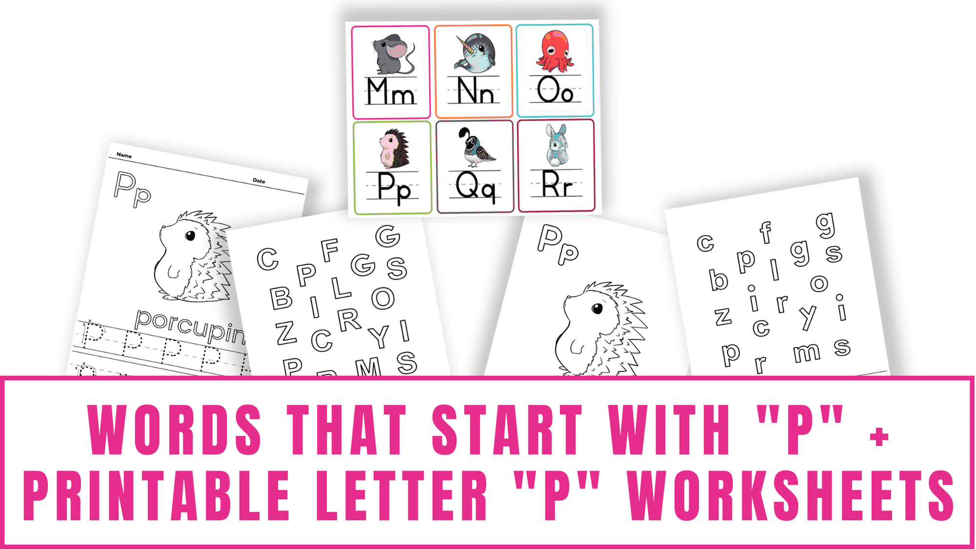 Letters of the Alphabet Printable Worksheets: Words that Start with P