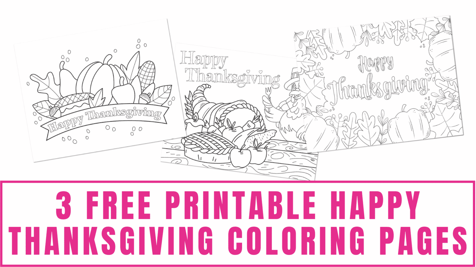 3 Printable Happy Thanksgiving Coloring Pages