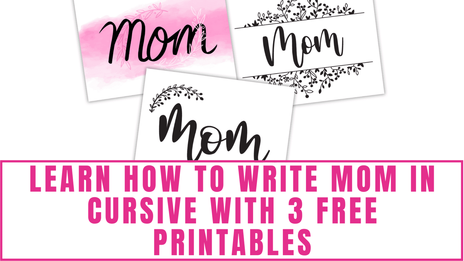 Learn How to Write Mom in Cursive (3 Printables) - Freebie Finding Mom