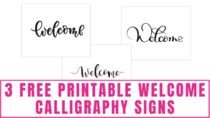 3 Free Printable Welcome Calligraphy Signs