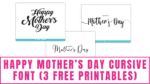 Happy Mother's Day Cursive Font (Free Printables)