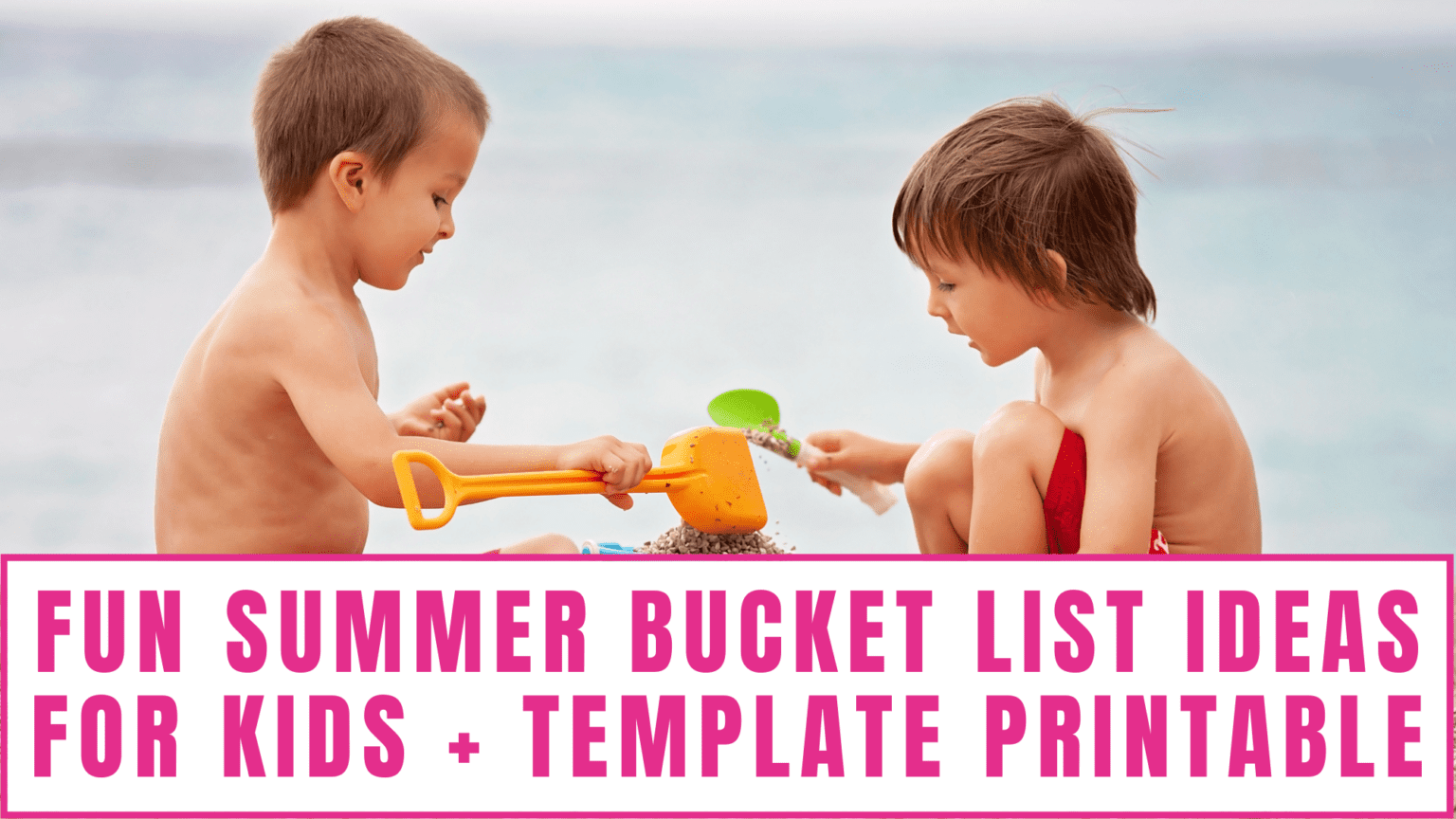 Fun Summer Bucket List Ideas for Kids and Template Printable
