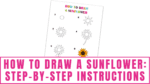 How to Draw a Sunflower: Easy Step-by-Step Instructions