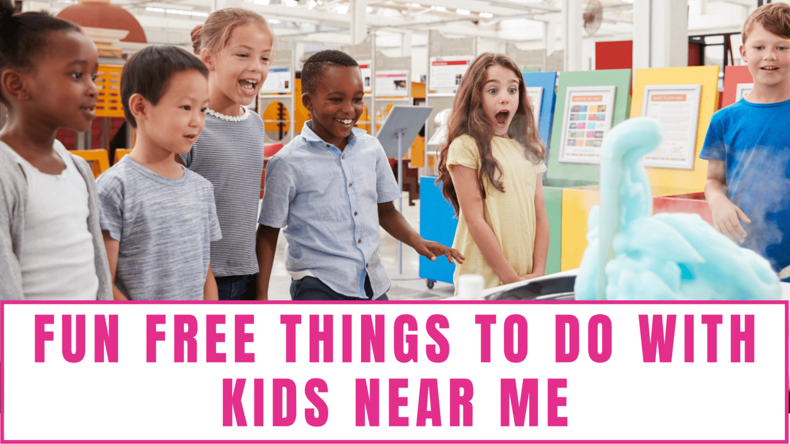 Fun Free Things to do with Kids Near Me