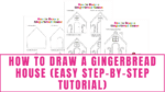 How to Draw a Gingerbread House: Easy Step-by-Step Tutorial