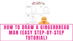 How to Draw a Gingerbread Man: Easy Step-by-Step Tutorial
