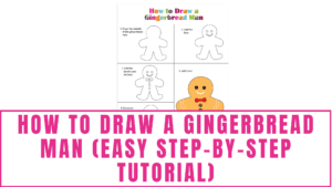 3 Free Gingerbread Man Drawings (Easy Templates)