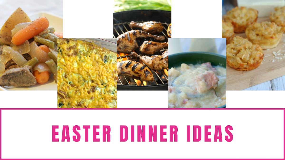 Easter Dinner Ideas: Not Your Traditional Easter Foods